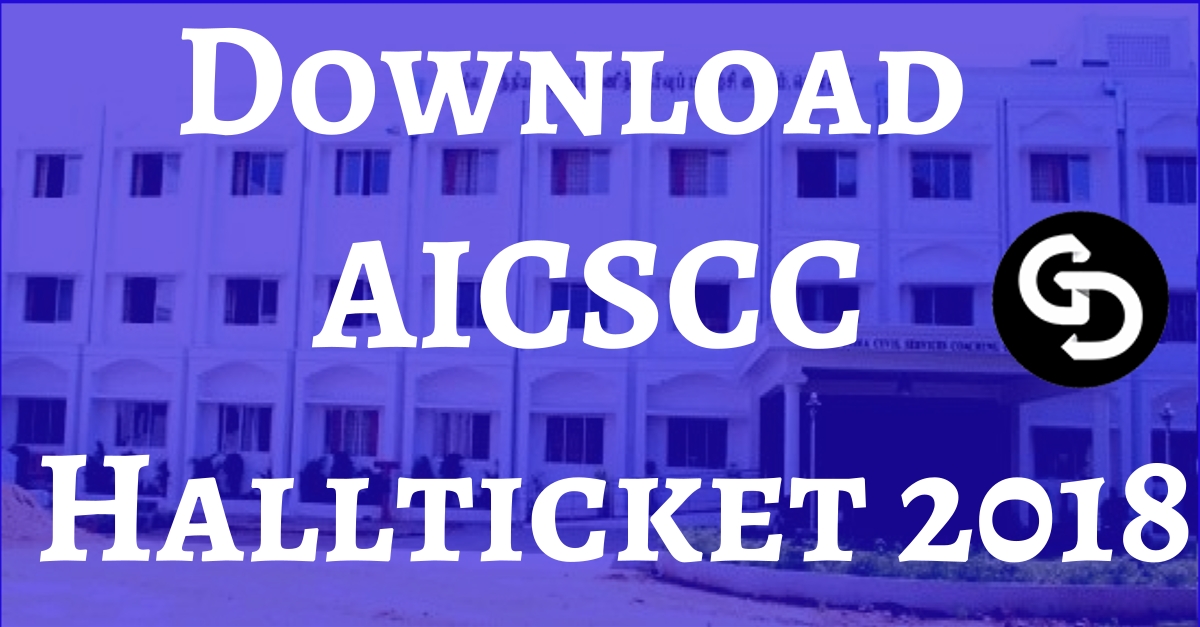 Download AICSCC Hallticket 2018 Batch - UPSCHub