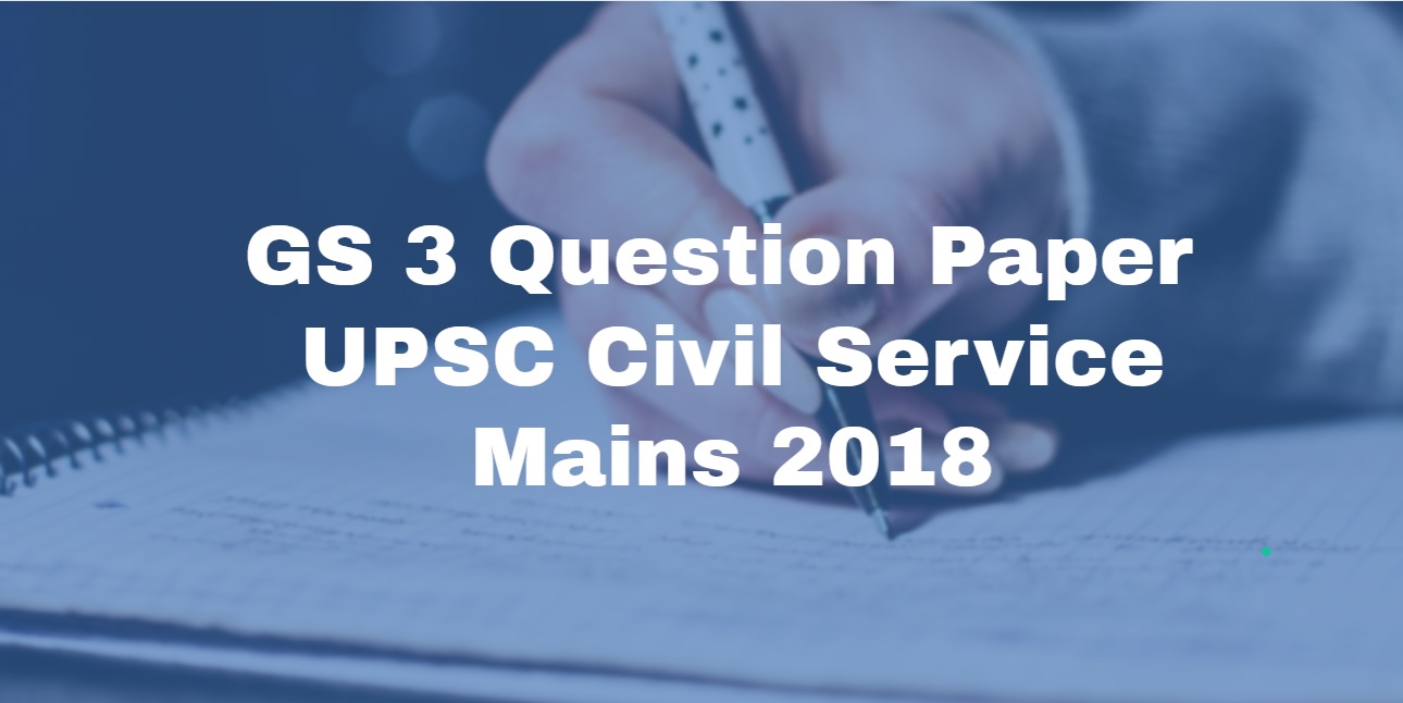 General Studies 3 Question Paper - UPSC Civil Service Mains 2018
