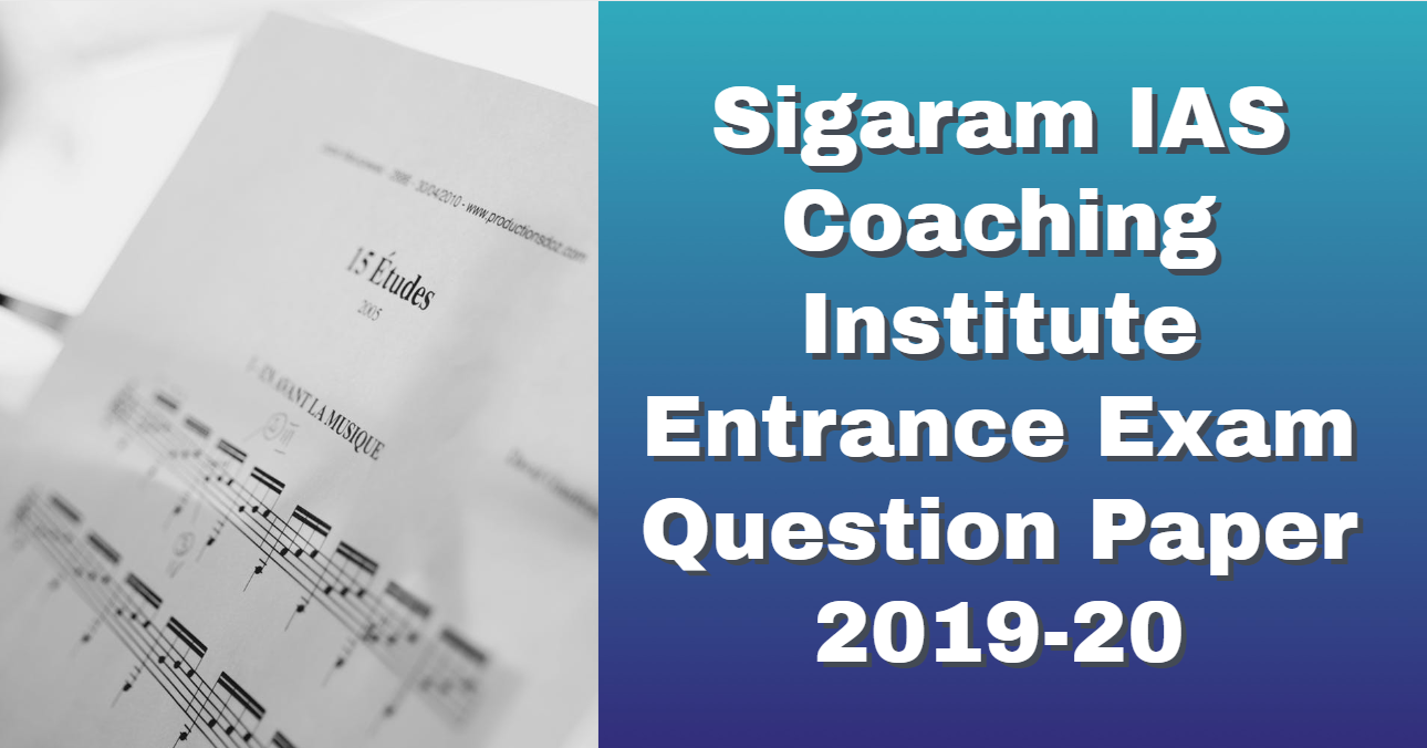 Sigaram IAS Coaching Institute Entrance Exam Question Paper 2019-20