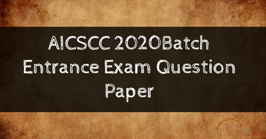 AICSCC Entrance Exam Question Paper 2020 Batch - UPSCHub